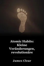 Atomic Habits: Kleine Veränderungen, revolutionäre Ergebnisse book cover