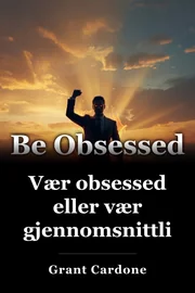Vær obsessed eller vær gjennomsnittlig book cover