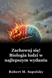 Zachowuj się! Biologia ludzi w najlepszym wydaniu book cover