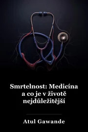 Být smrtelný: Medicína a co záleží na konci book cover