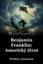 Benjamin Franklin: Americký život book cover