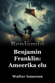 Benjamin Franklin: Ameerika elu book cover