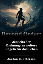 Jenseits der Ordnung: 12 weitere Regeln für das Leben book cover