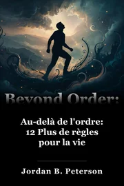Au-delà de l'ordre: 12 Plus de règles pour la vie book cover