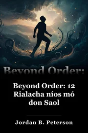 Beyond Order: 12 Rialacha níos mó don Saol book cover