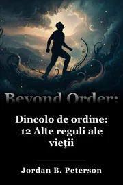 Dincolo de ordine: 12 Alte reguli ale vieţii book cover