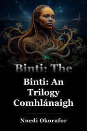 Binti: An Trilogy Comhlánaigh book cover