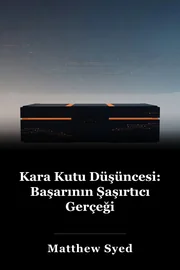 Kara Kutu Düşüncesi: Başarının Şaşırtıcı Gerçeği book cover