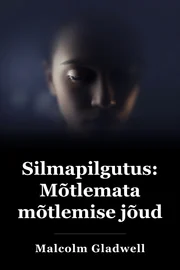 Pilgutus: mõtlemisvõime mõtlemata book cover