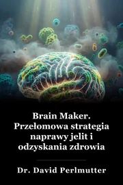 Brain Maker. Przełomowa strategia naprawy jelit i odzyskania zdrowia book cover