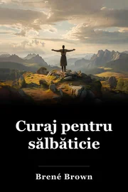 Curaj pentru sălbăticie book cover