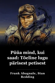 Püüa mind kinni, kui suudad: tõeline võlts book cover