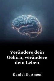 Ändern Sie Ihr Gehirn, ändern Sie Ihr Leben book cover