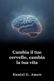 Cambia il cervello, cambia la vita book cover