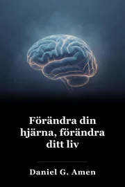 Ändra din hjärna, förändra ditt liv book cover