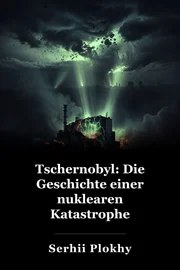 Tschernobyl: Die Geschichte einer nuklearen Katastrophe book cover
