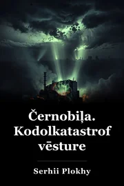 Černobiļa. Kodolkatastrofas vēsture book cover