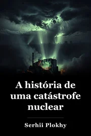 A história de uma catástrofe nuclear book cover
