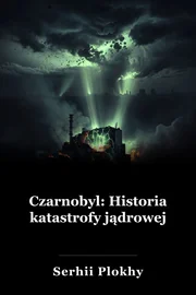 Czarnobyl: Historia katastrofy jądrowej book cover