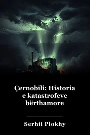 Çernobili: Historia e katastrofeve bërthamore book cover