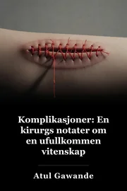 Komplikasjoner: En kirurgis notater om en imperfekt vitenskap book cover