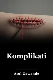 Komplikationer: En kirurgs anteckningar om en ofullkomlig vetenskap book cover
