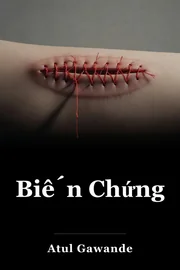 Biến chứng: Ghi chú của bác sĩ phẫu thuật về một khoa học bất toàn book cover