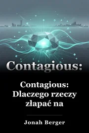 Contagious: Dlaczego rzeczy złapać na book cover