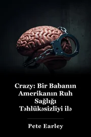 Crazy: Bir Babanın Amerikanın Ruh Sağlığı Təhlükəsizliyi ilə axtarış book cover