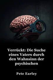 Verrückt: Die Suche eines Vaters durch den Wahnsinn der psychischen Gesundheit Amerikas book cover