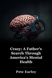 Crazy: A Father's Search Through America's Mental Health book cover