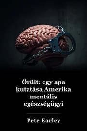 Őrült: egy apa kutatása Amerika mentális egészségügyi őrületében book cover