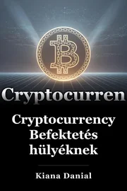 Cryptocurrency Befektetés hülyéknek book cover