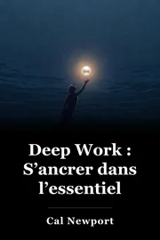 Deep Work : S’ancrer dans l’essentiel book cover