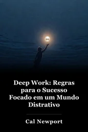 Deep Work: Regras para o Sucesso Focado em um Mundo Distrativo book cover