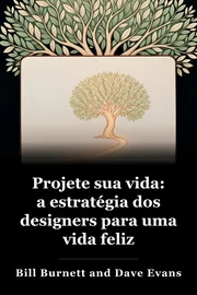 Projete sua vida: a estratégia dos designers para uma vida feliz book cover