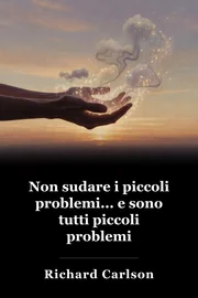 Non sudare la piccola roba ed è tutta roba piccola. book cover