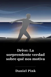 Drive: La sorprendente verdad sobre qué nos motiva book cover