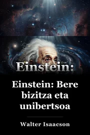 Einstein: bere bizitza eta unibertsoa book cover