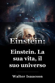 Einstein: La sua vita e l'universo book cover