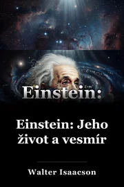 Einstein: Jeho život a vesmír book cover