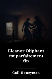 Eleanor Oliphant est parfaitement fin book cover