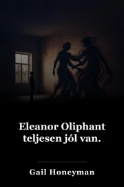 Eleanor Oliphant teljesen jól van. book cover