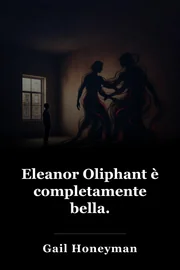 Eleanor Oliphant è completamente bella. book cover