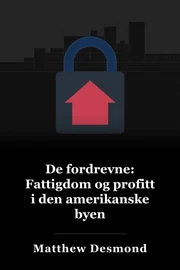 De fordrevne: Fattigdom og profitt i den amerikanske byen book cover