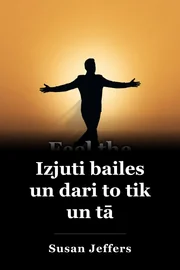 Sajūtiet bailes un izdariet tās jebkurā gadījumā book cover