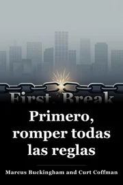 Primero, romper todas las reglas book cover