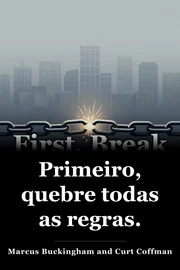Primeiro, quebre todas as regras. book cover