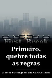 Primeiro, quebre todas as regras book cover