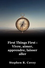 First Things First : Vivre, aimer, apprendre, laisser aller book cover